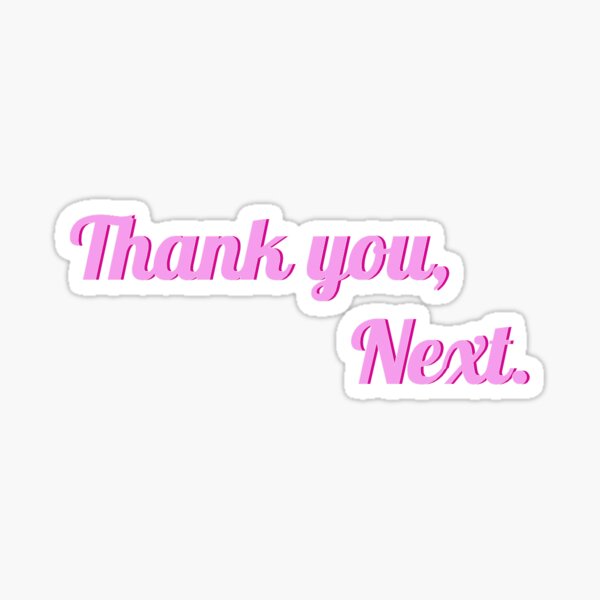 "Thank you, Next" Sticker for Sale by erinm-1234 | Redbubble
