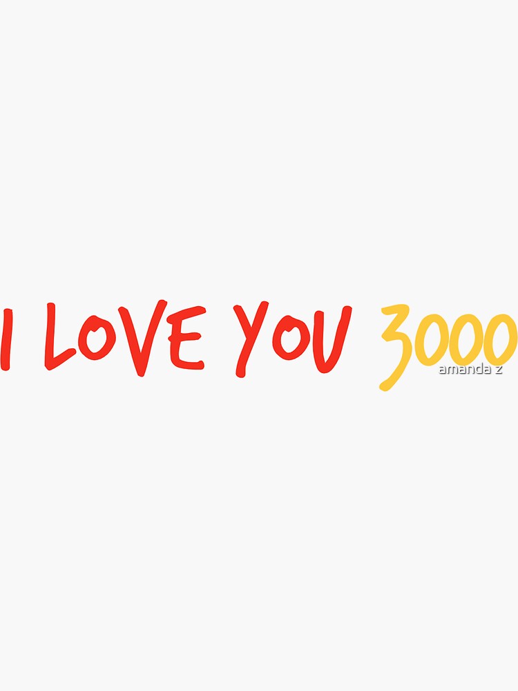 "i love you 3000" Sticker by amandazhong | Redbubble