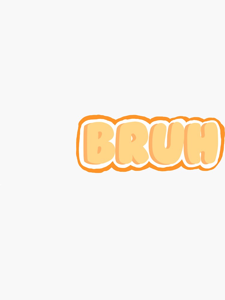 "Bruh Sticker" Sticker by karahaines | Redbubble