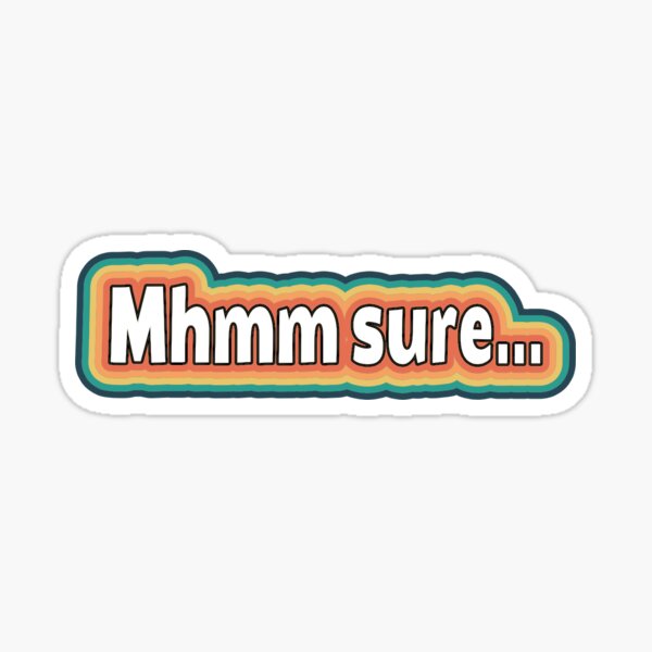"Mhmm sure Rainbow" Sticker by PiviSanakr | Redbubble