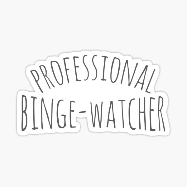 "professional binge-watcher" Sticker for Sale by FandomizedRose | Redbubble