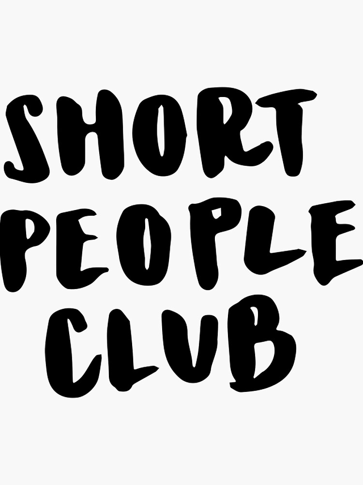 "Short people club" Sticker for Sale by Minnie-T | Redbubble