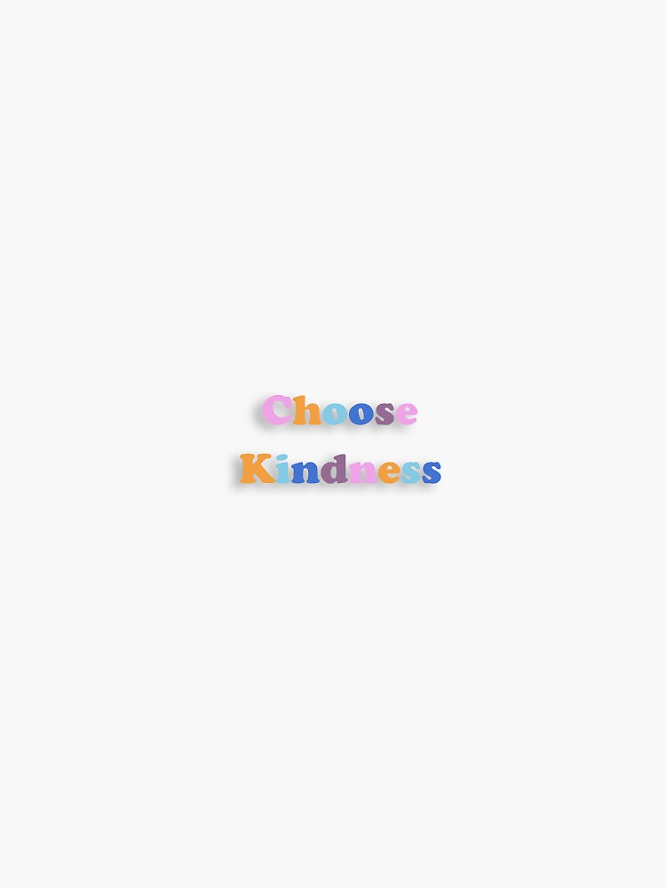 "Choose Kindness Transparent Sticker" Sticker by kyrasstickers | Redbubble