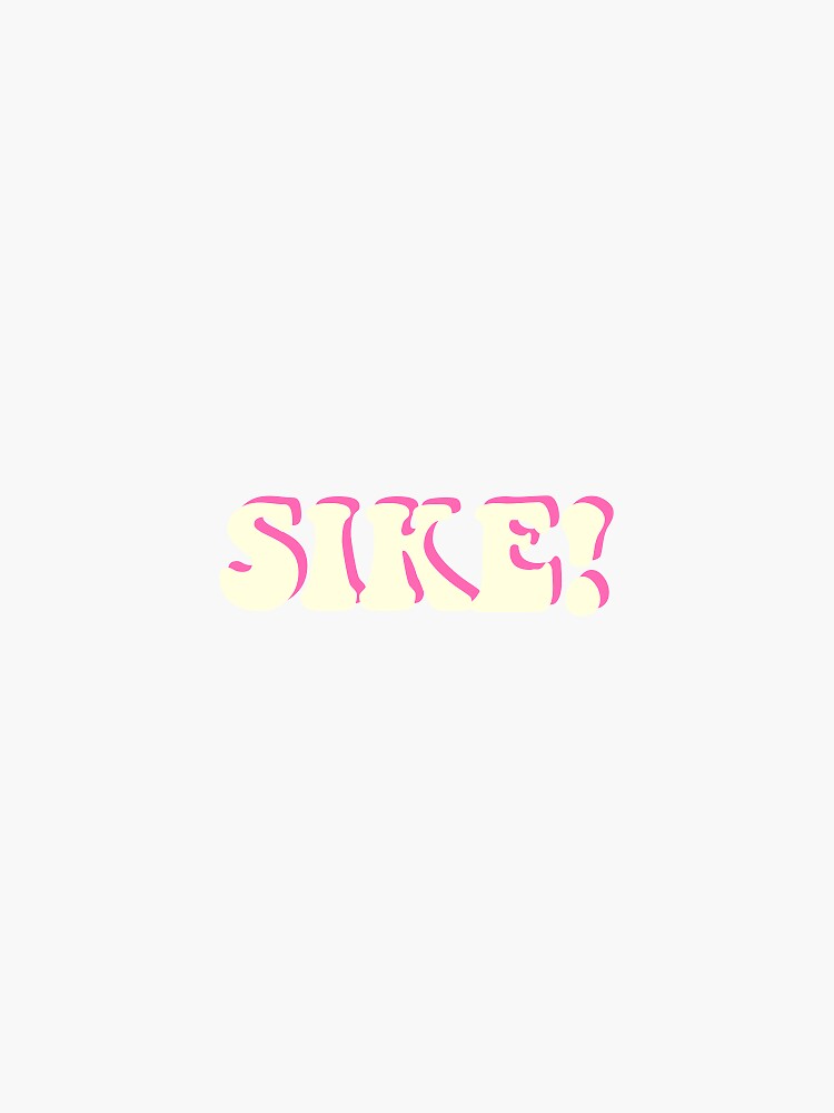 "SIKE! quote (light yellow and hot pink) With light backround" Sticker ...