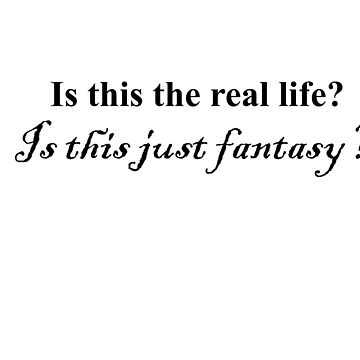 "Is this the real life? Is this just fantasy?" Sticker for Sale by ...