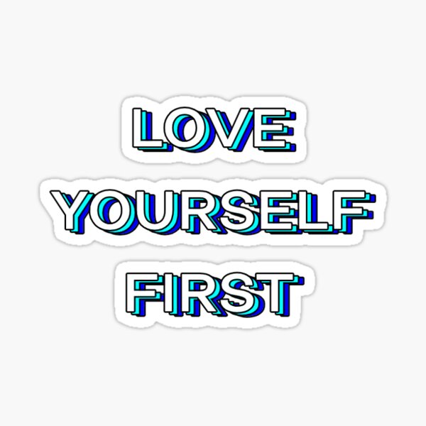 ""love yourself first"" Sticker for Sale by StickerSource | Redbubble