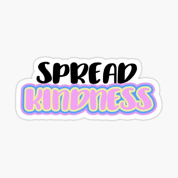 "spread kindness sticker " Sticker by MECstickers34 | Redbubble