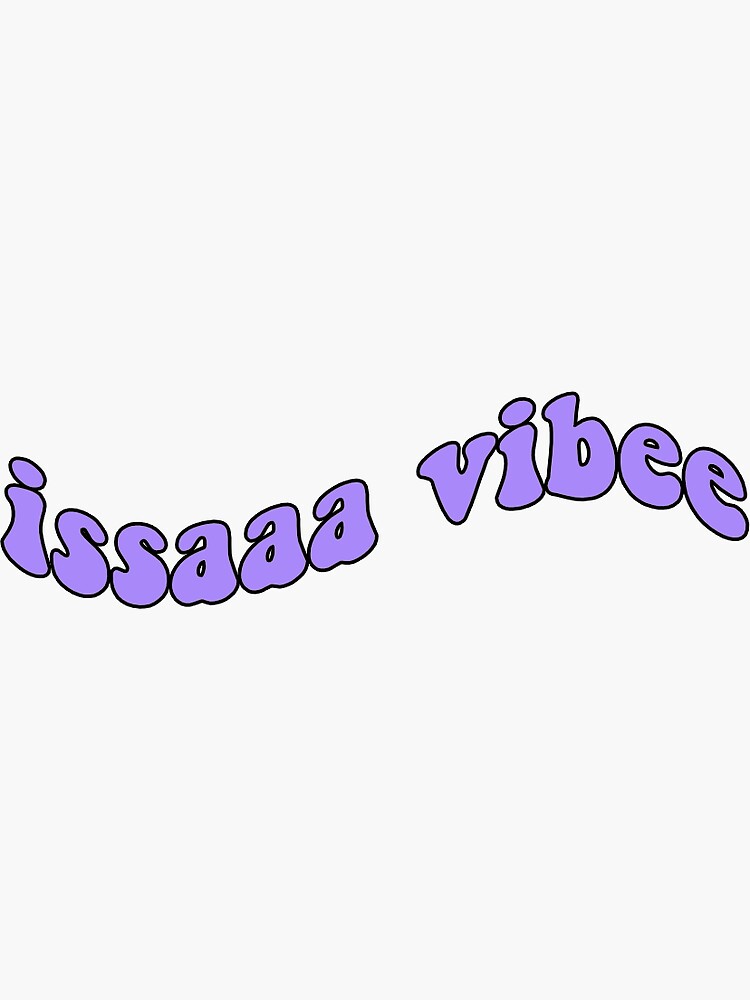 "issa vibe " Sticker for Sale by -linaa- | Redbubble