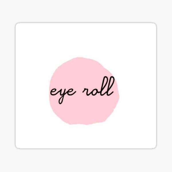 "eye roll " Sticker by disasterpeach | Redbubble