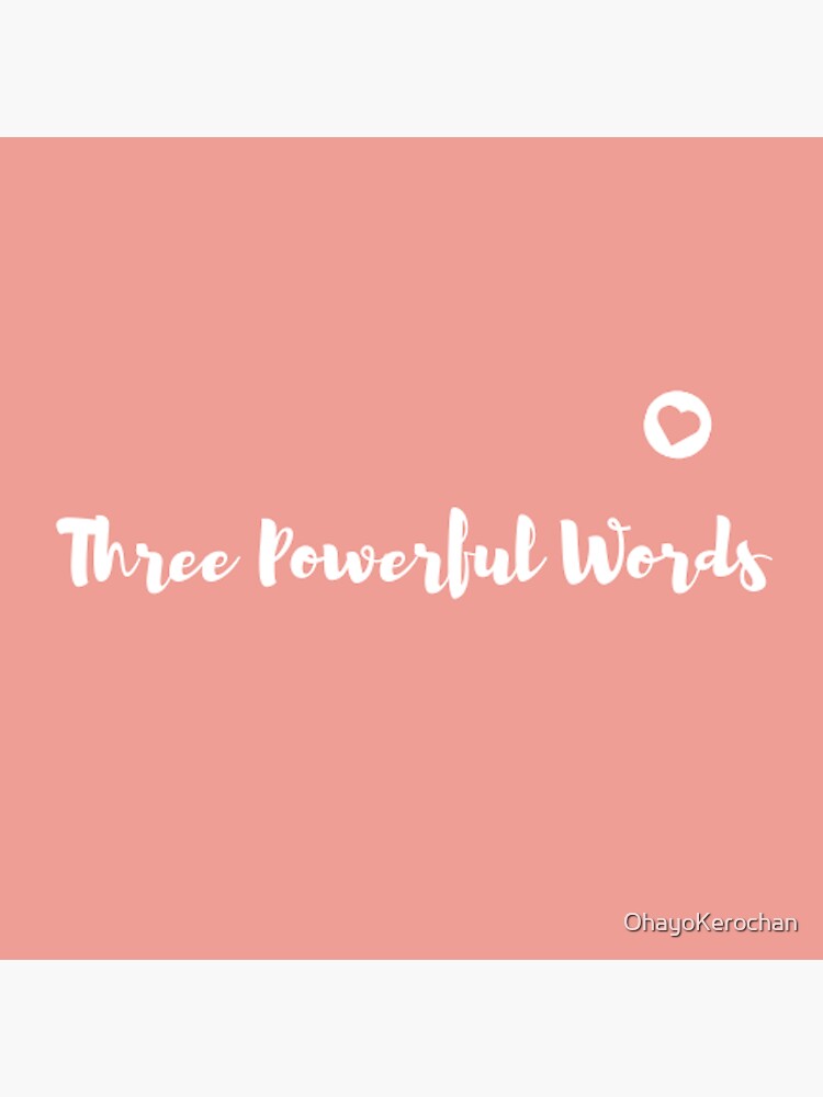 "Three Powerful Words" Sticker for Sale by OhayoKerochan | Redbubble