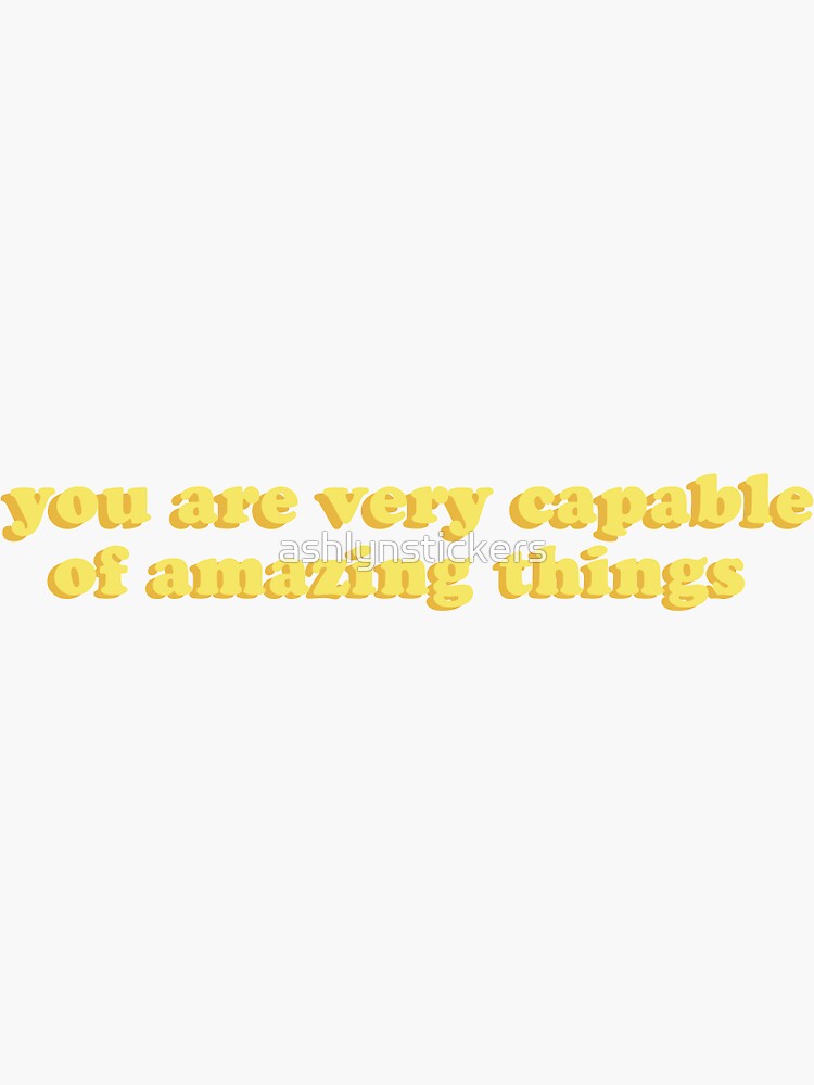 "you are very capable of amazing things" Sticker by ashlynstickers ...