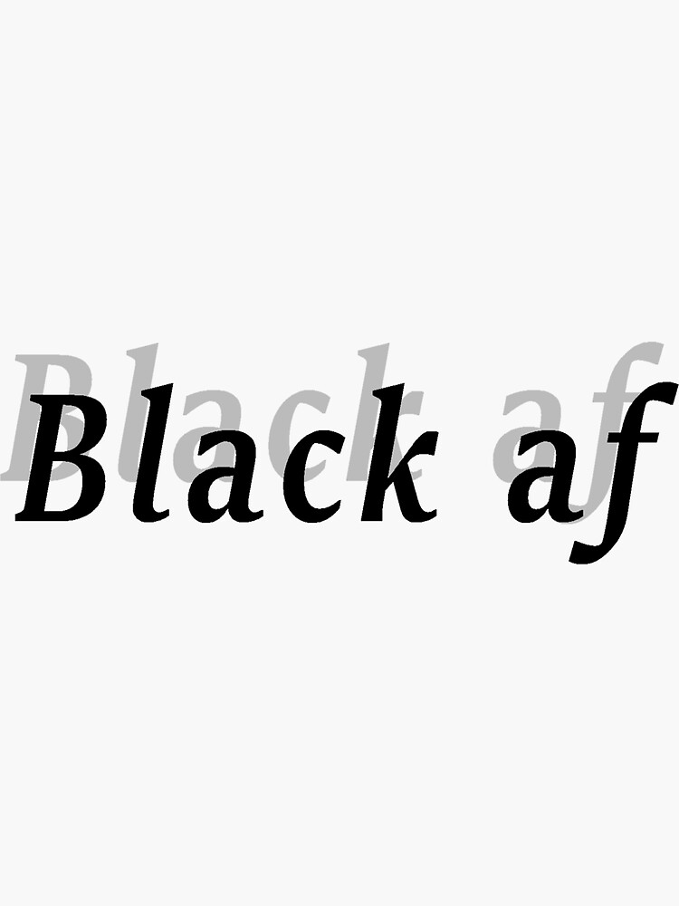 "Black af" Sticker by UrbnGirl | Redbubble