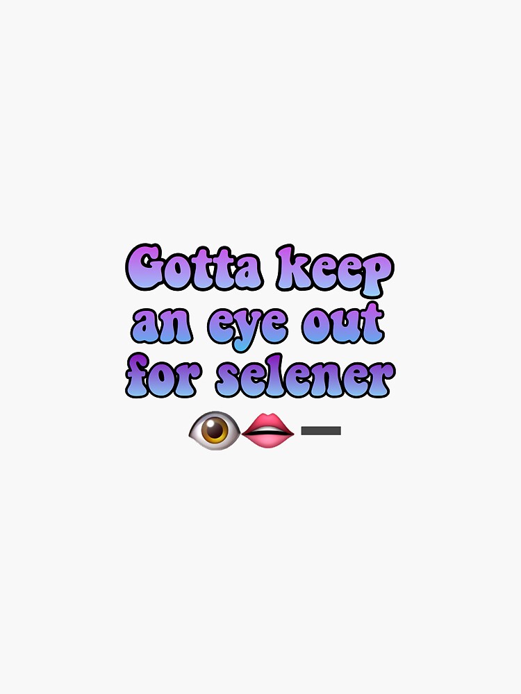 "gotta keep an eye out for selener" Sticker by ana0913sofi | Redbubble