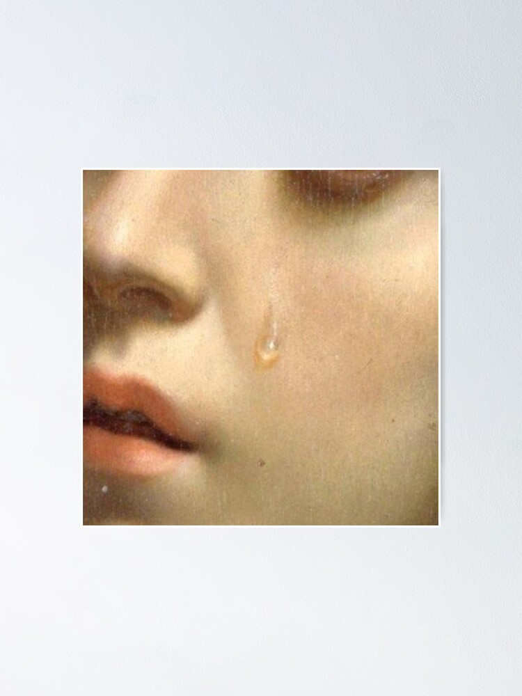"Aesthetic Tear Painting" Poster by EtherealAmour | Redbubble
