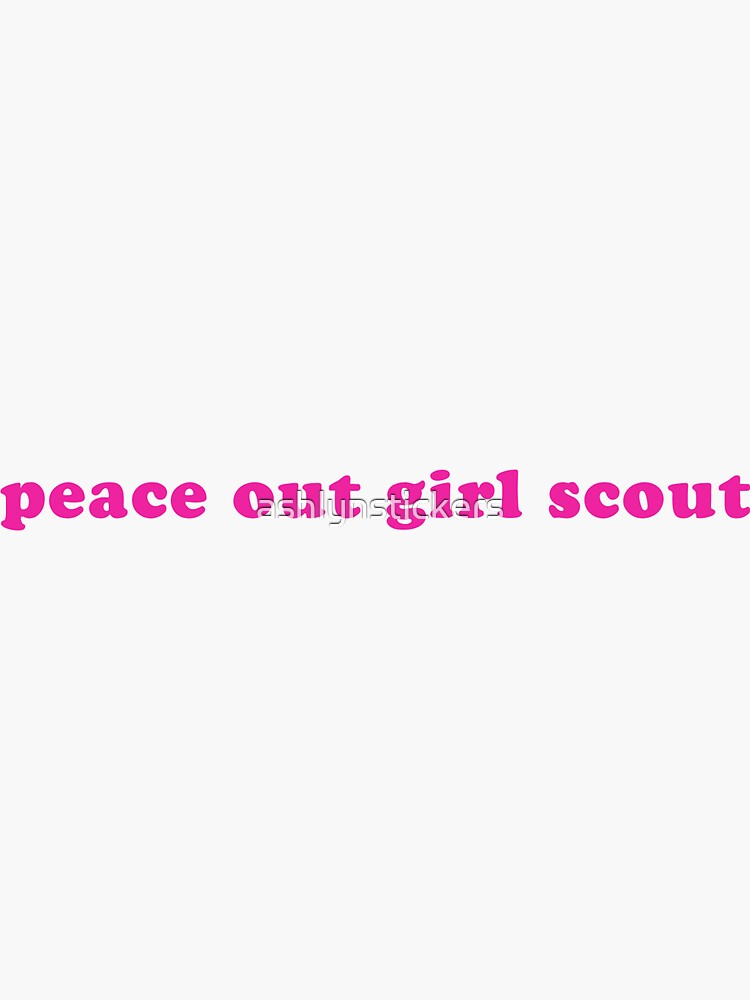 "peace out Girl Scout " Sticker for Sale by ashlynstickers | Redbubble