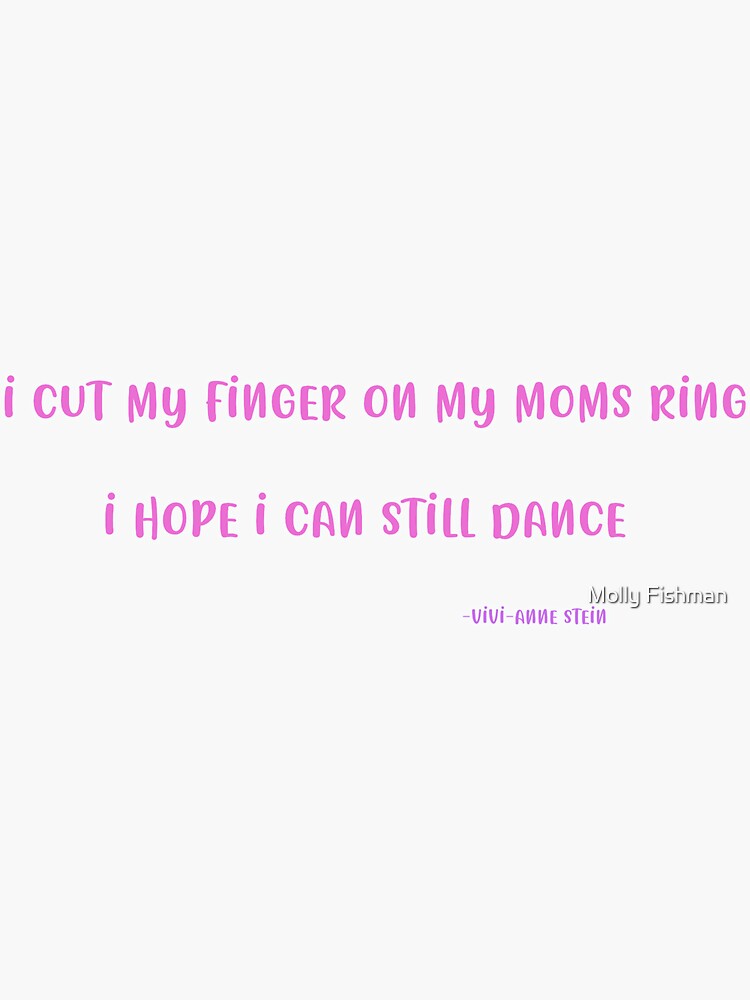 I Cut My Finger On My Moms Ring I Hope I Can Still Dance Sticker