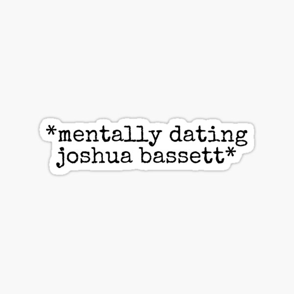 "Mentally Dating Joshua Bassett" Sticker for Sale by aubreygrace7 ...
