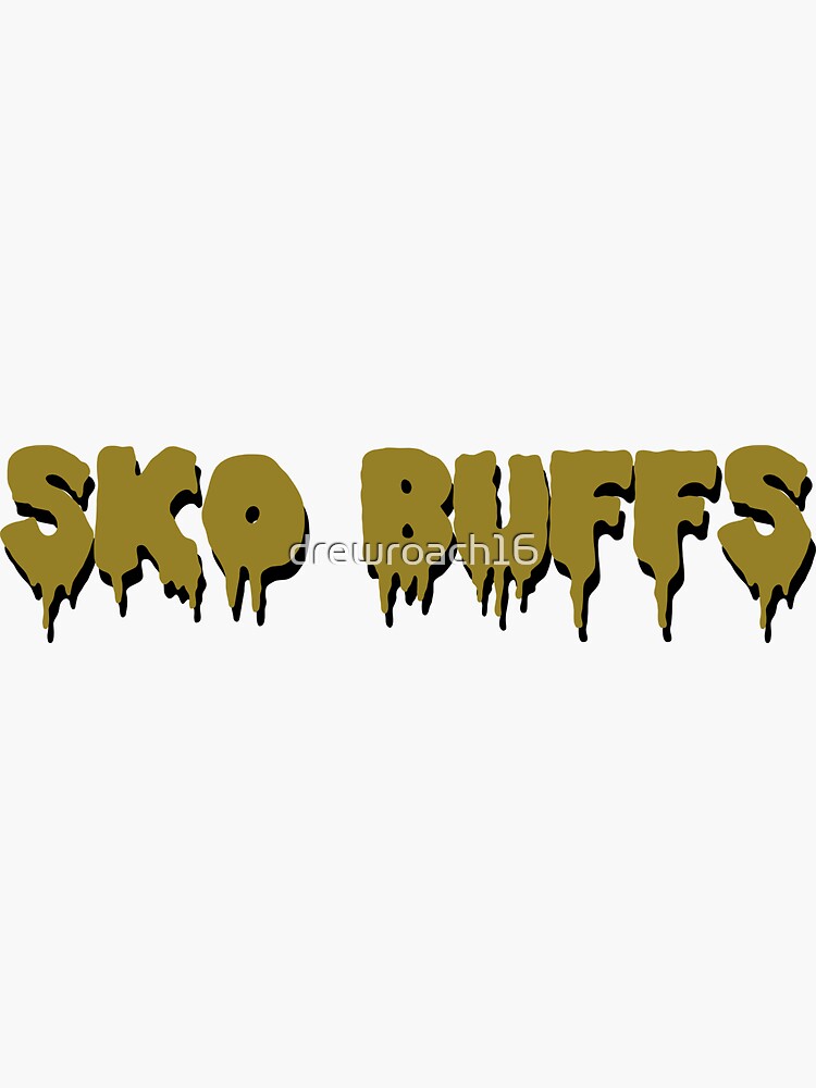 "SKO BUFFS DRIP" Sticker by drewroach16 | Redbubble