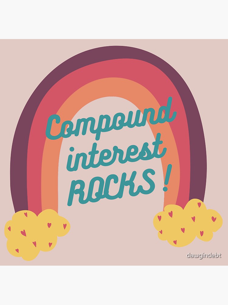 "Compound interest ROCKS!" Sticker by dawgindebt | Redbubble