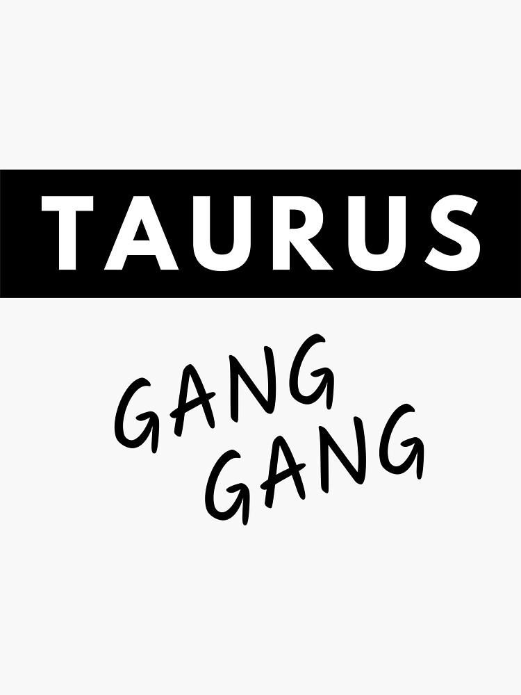 "Taurus Gang Gang" Sticker by TrueCrew | Redbubble