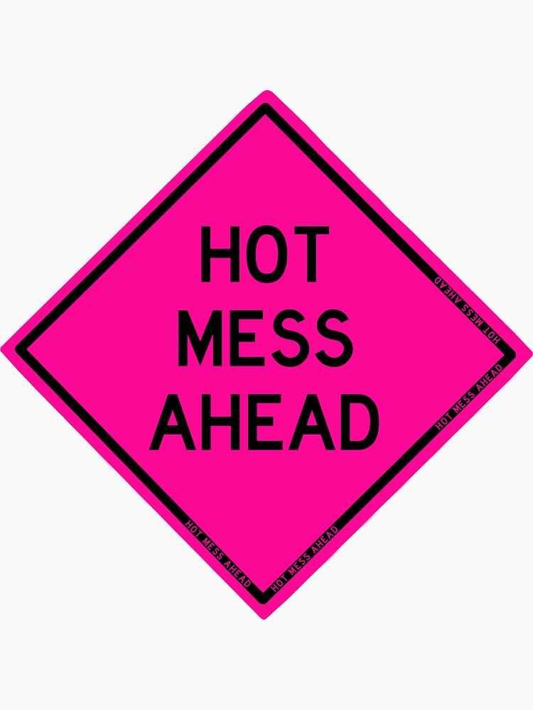 "hot mess ahead sign" Sticker for Sale by marisagu | Redbubble
