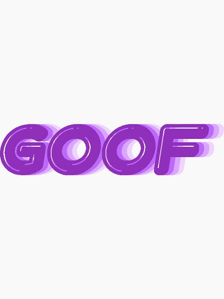 "goof" Sticker for Sale by savannahh14 | Redbubble