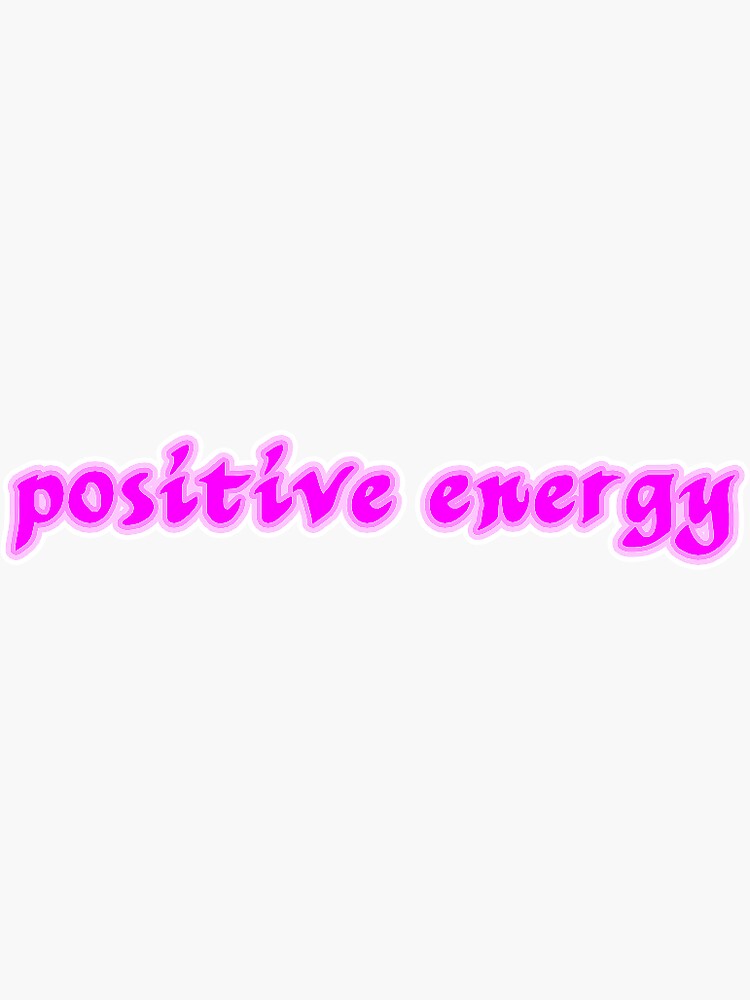 ""positive energy" quote" Sticker by hello-sticker | Redbubble