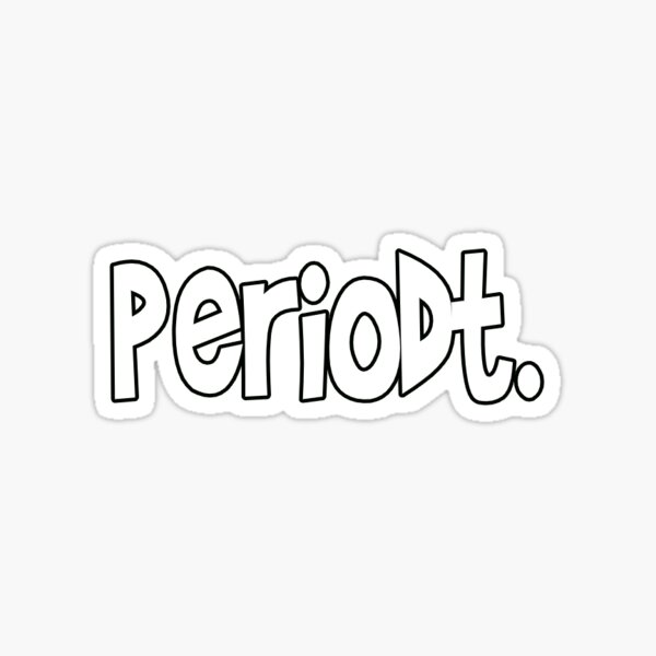 "periodt." Sticker for Sale by mayahulll | Redbubble