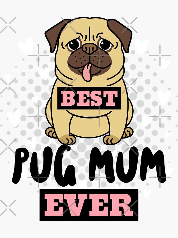 "Best Pug Mom Ever " Sticker by TheMaesthetics | Redbubble