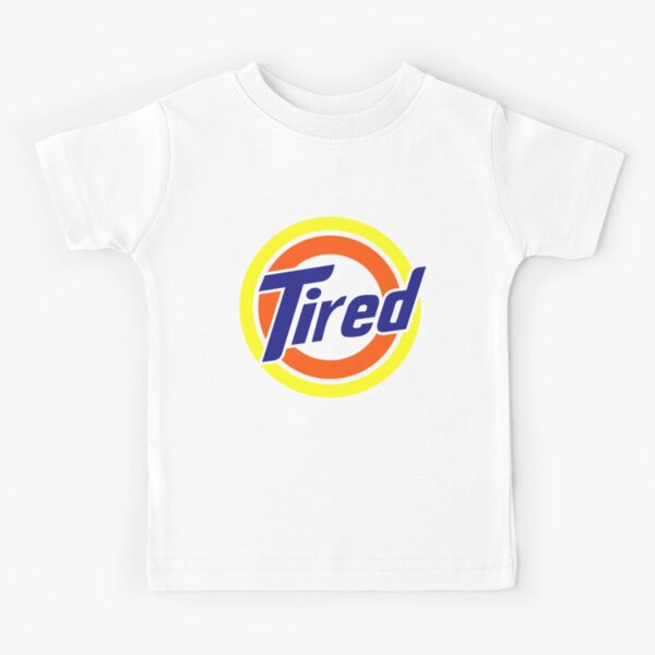 "Tired ( Tide Logo Spoof)" Kids T-Shirt by ozumdesigns | Redbubble