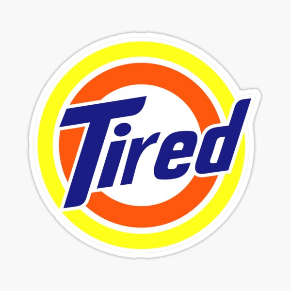 "Tired ( Tide Logo Spoof)" Sticker for Sale by ozumdesigns | Redbubble