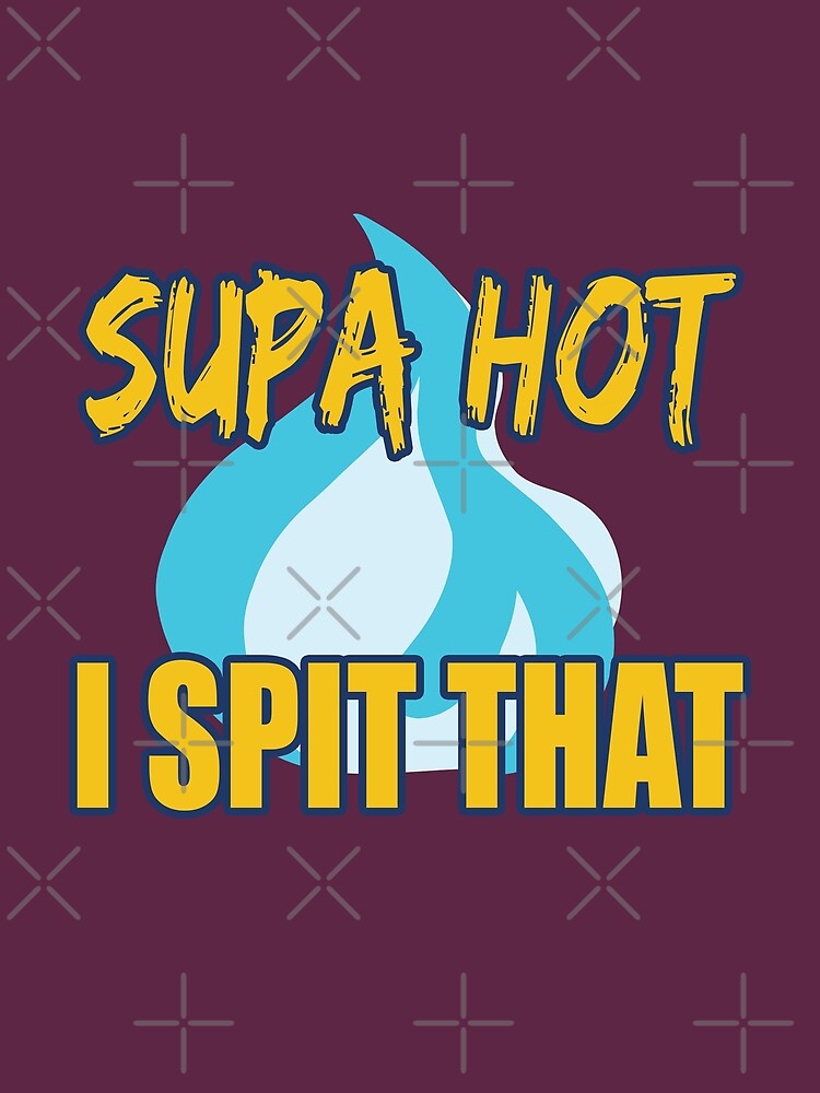 "Supa Hot Fire! I Spit That" Poster for Sale by Foxxbrush | Redbubble