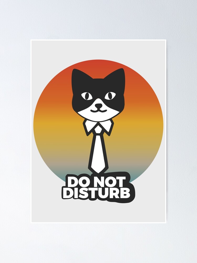 "Do Not Disturb Cat" Poster by brightsatsuma | Redbubble