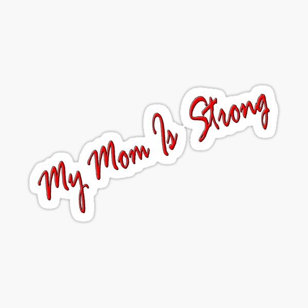 "my mom is strong" Sticker for Sale by alidanyt | Redbubble
