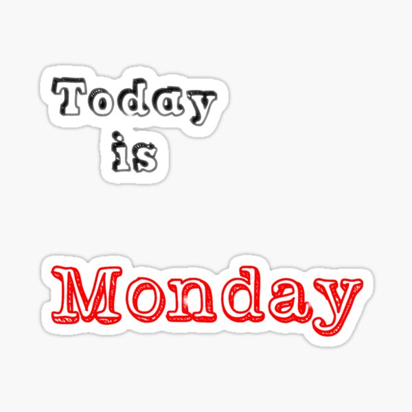 "Today is Monday" Sticker by HiZebra | Redbubble
