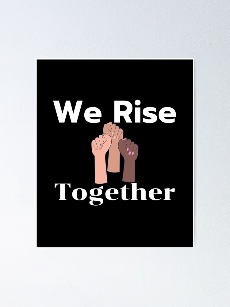 "We Rise Together Equality Social Justice" Poster by Teerachai | Redbubble