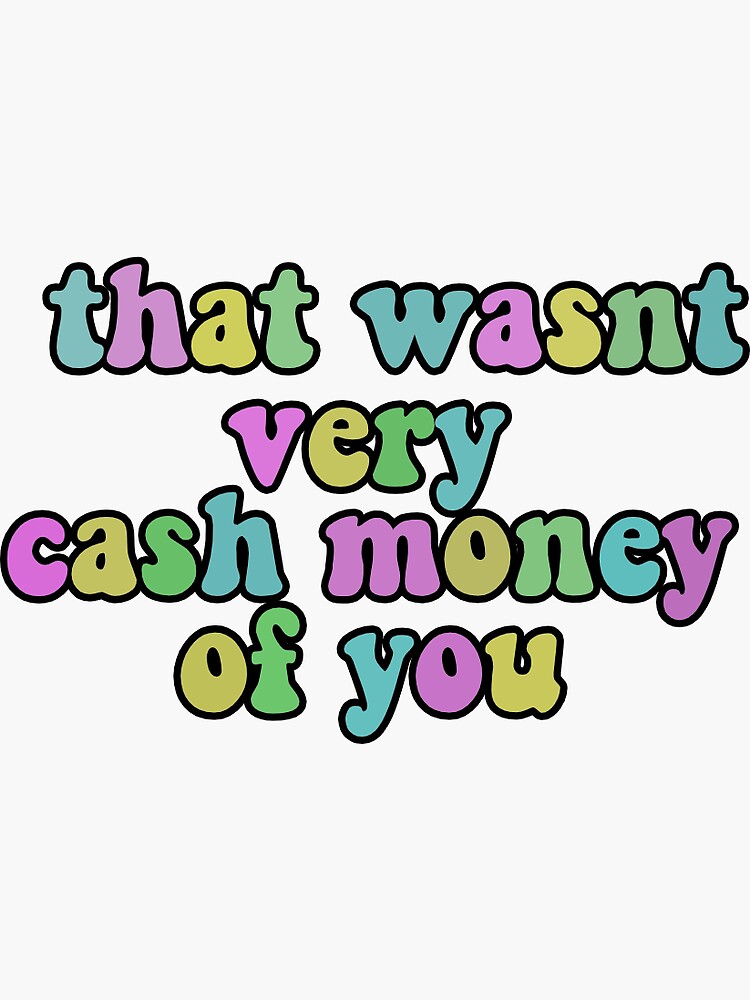 "cash money sticker" Sticker for Sale by dianeolivarez | Redbubble