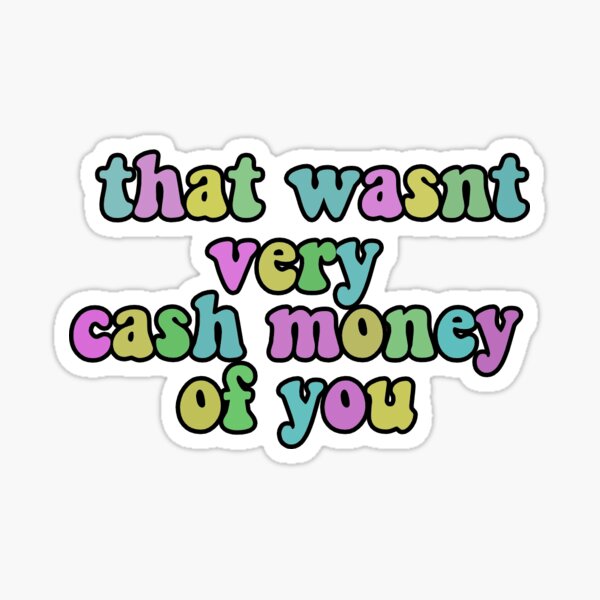"cash money sticker" Sticker for Sale by dianeolivarez | Redbubble