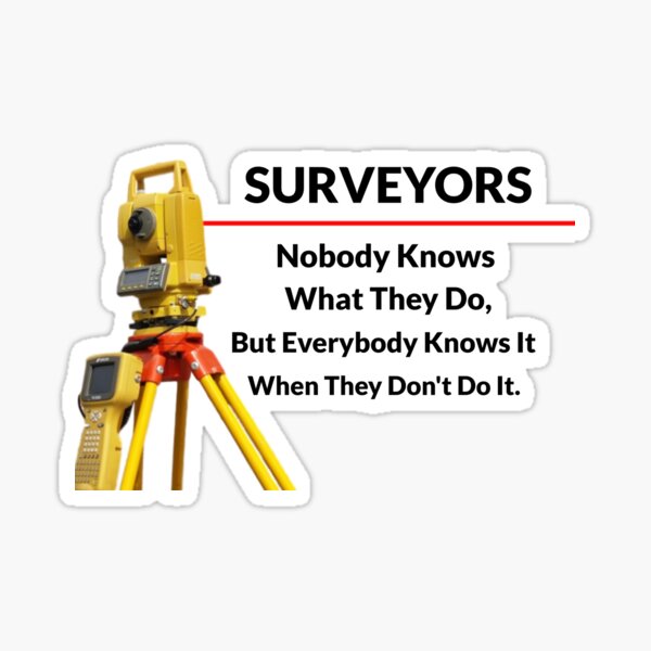 "Land Surveyors - Everybody Kniows" Sticker for Sale by joehaun | Redbubble