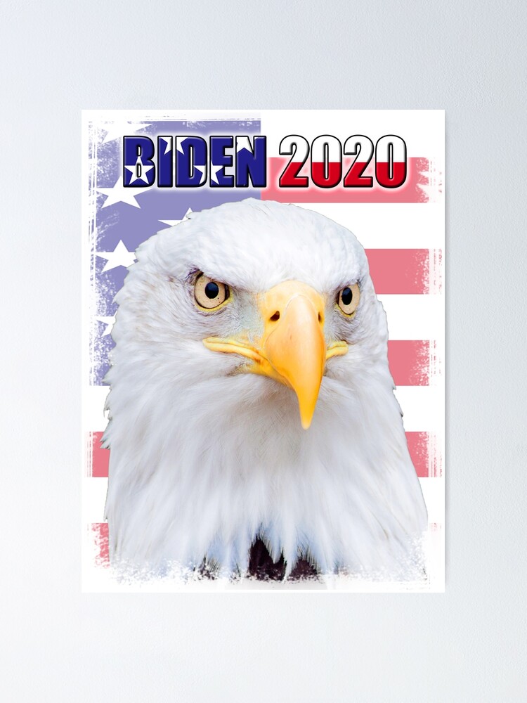 "Bald Eagle with America Flag - Biden 2020 Democratic President" Poster ...