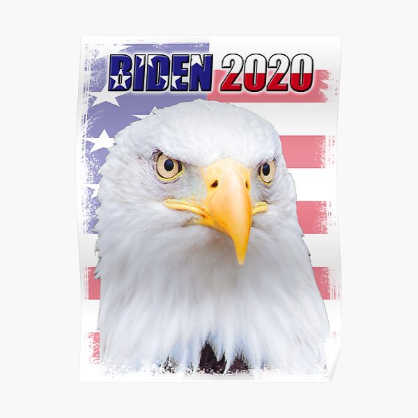 "Bald Eagle with America Flag - Biden 2020 Democratic President" Poster ...
