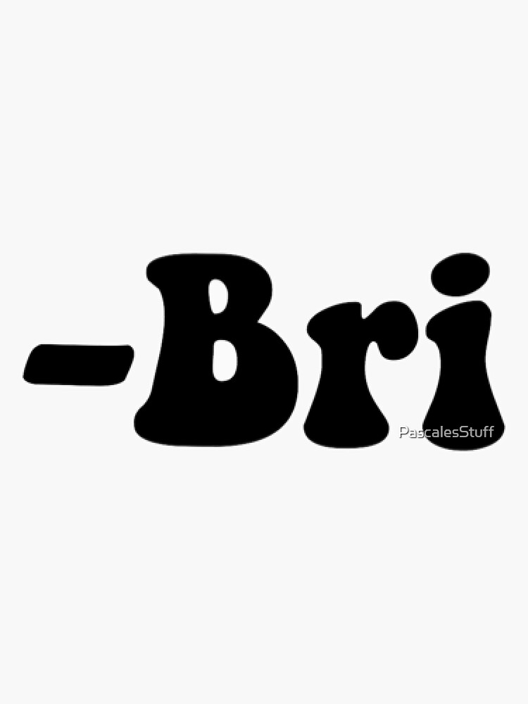 "-bri " Sticker for Sale by PascalesStuff | Redbubble