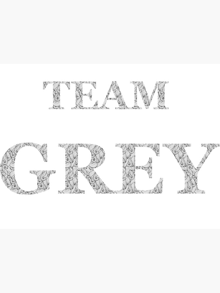 "Team Grey" Poster by catkoebsch | Redbubble