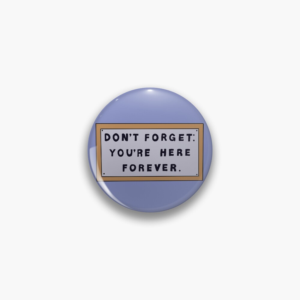 Don’t Forget You’re Here Forever Simpsons Sign | Pin