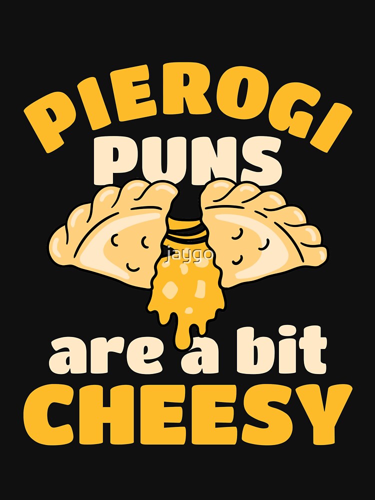 "Pierogi Puns Are a Bit Cheesy Polish Poland Pride" T-shirt for Sale by ...