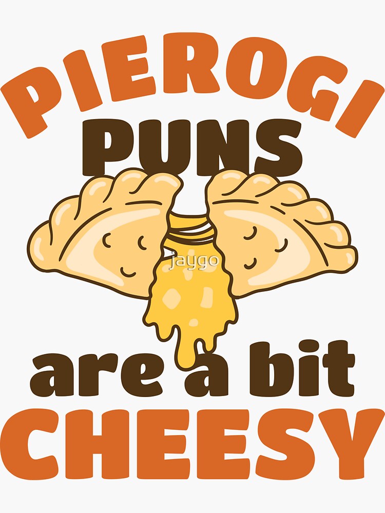 "Pierogi Puns Are a Bit Cheesy Polish Poland Pride" Sticker for Sale by ...