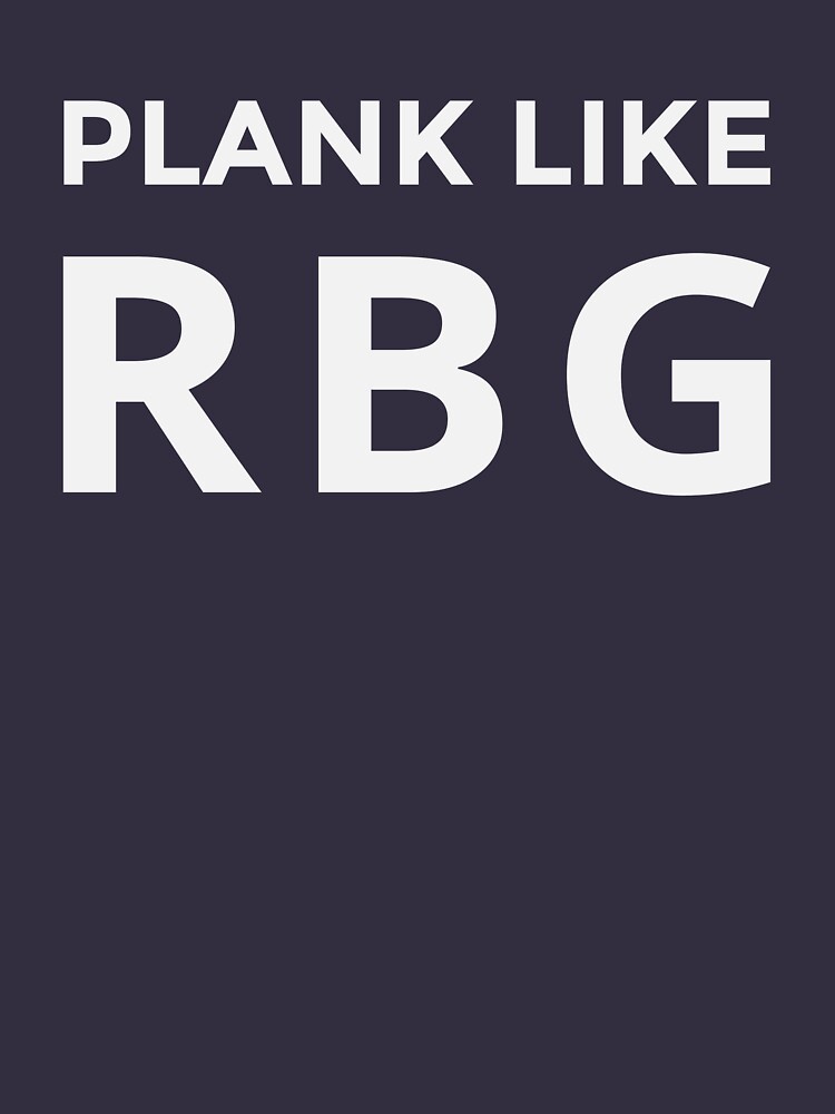 "Plank Like RBG" T-shirt for Sale by coollike | Redbubble | plank like ...