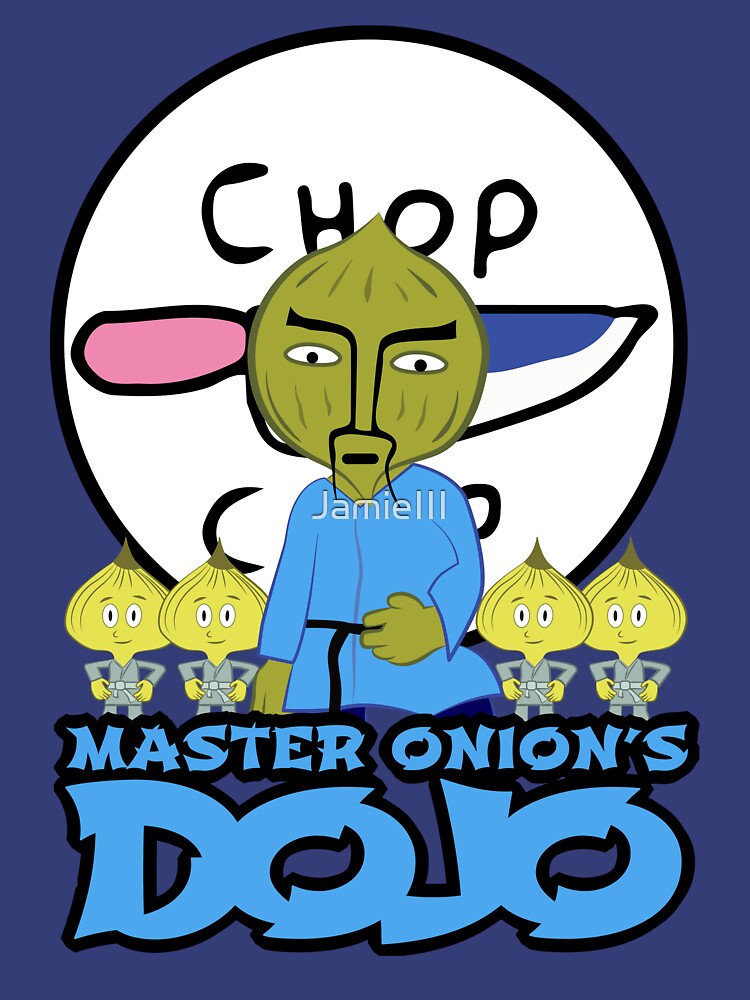 "Chop Chop Master Onion's Dojo" T-shirt by JamieIII | Redbubble