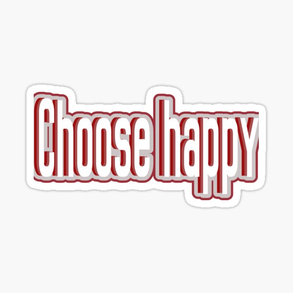 "Choose happy" Sticker by Stickers129 | Redbubble