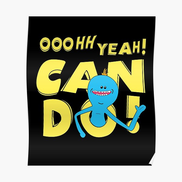 Rick And Morty Mr Meeseeks Meeseeks Can Do Posters | Redbubble